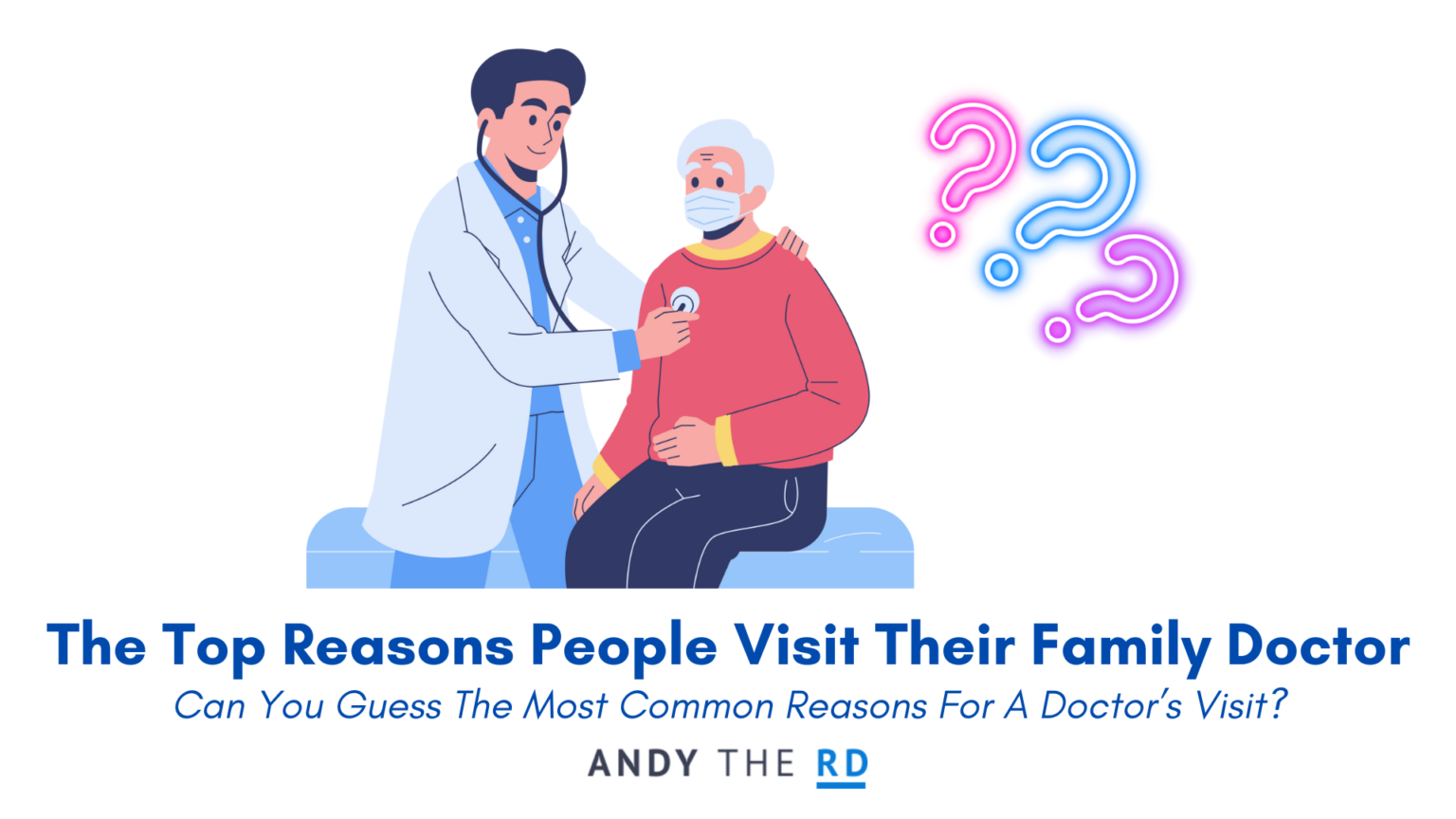 The Most Common Reasons People Visit The Doctor - Andy The RD